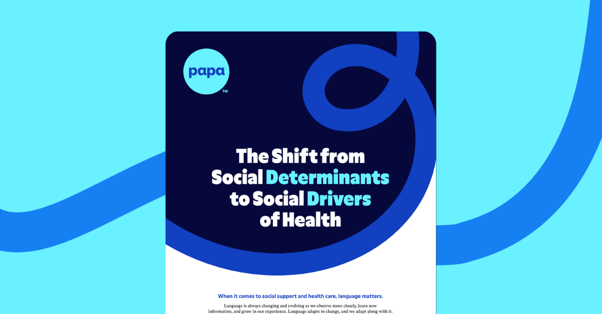The Shift from Social Determinants to Social Drivers of Health | Papa